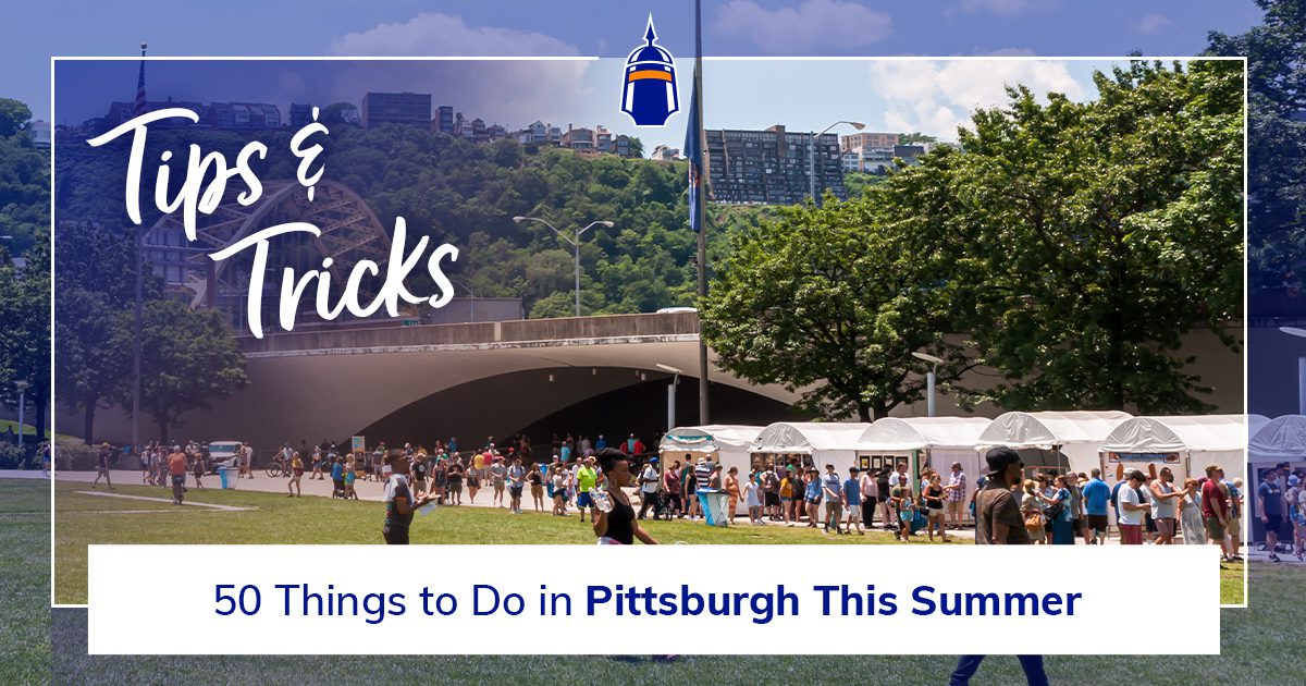 50 Things to Do in Pittsburgh This Summer